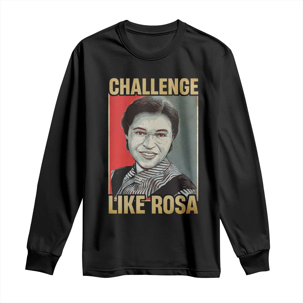Rosa Parks Long Sleeve Shirt Challenge Like Rosa Black History by ...