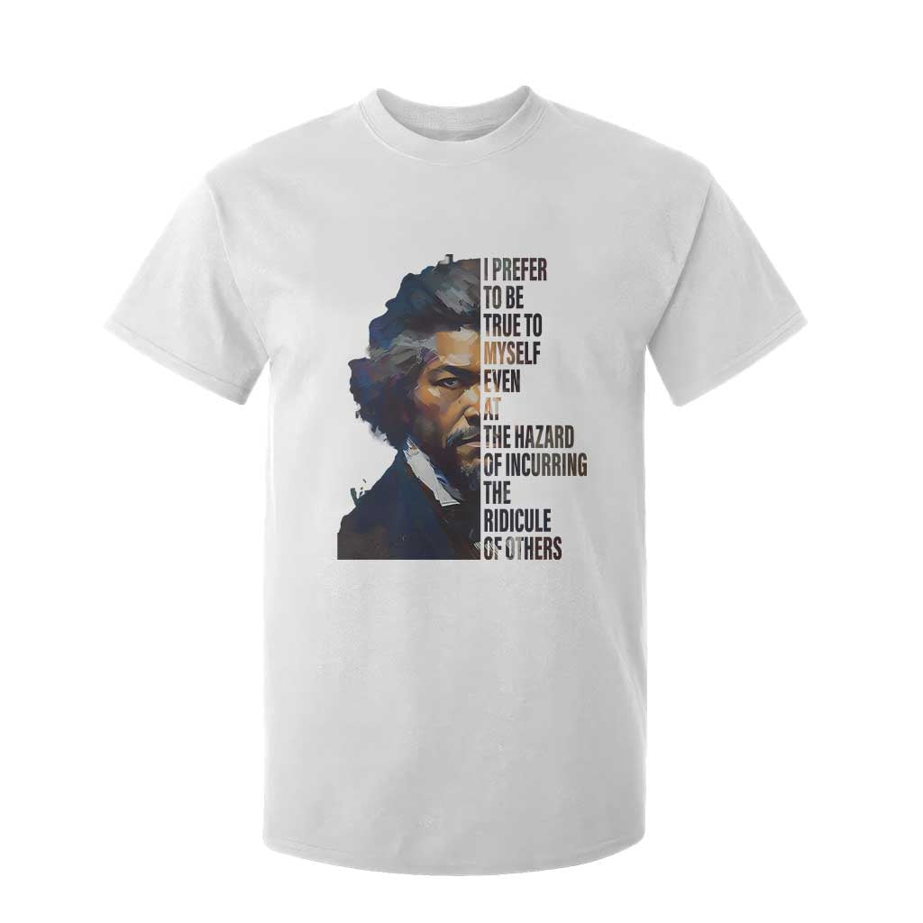 Frederick Douglass T Shirt For Kid I Prefer To Be True To Myself Even ...