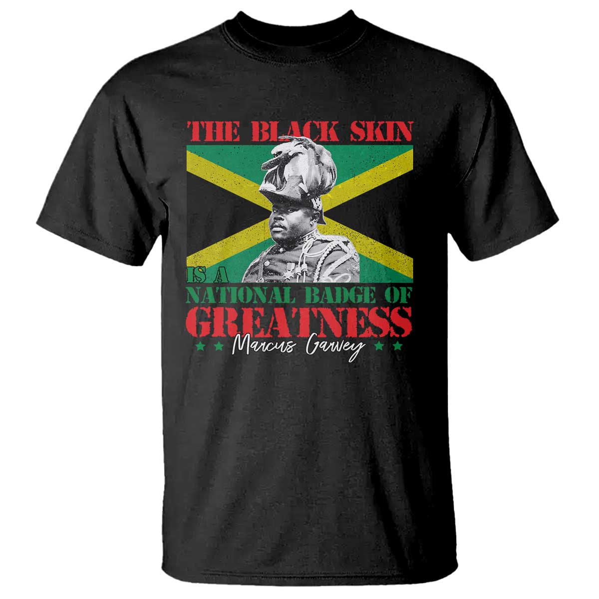 Marcus Garvey T Shirt The Black Skin Is A National Badge Of Greatness ...