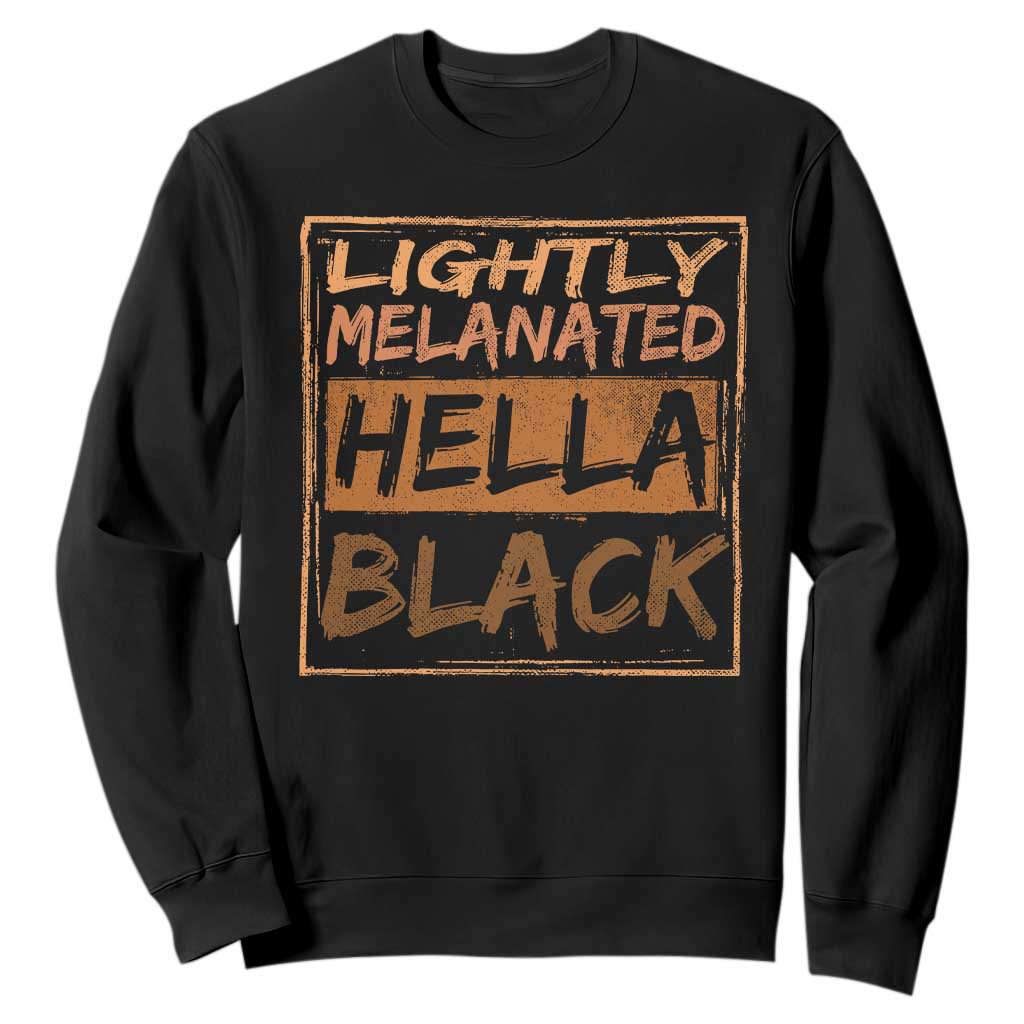 Lightly Melanated Hella Black Sweatshirt Melanin African Pride Black ...